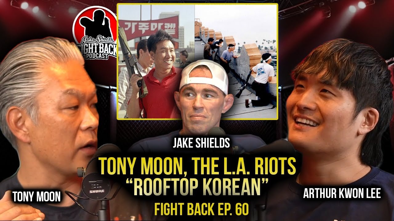 Tony Moon, The L.A Riots “Roof Top Korean” – Fight Back Ep. 60 (Video ...
